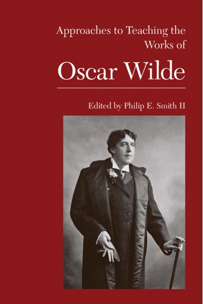 Approaches to Teaching the Works of Oscar Wilde | Modern Language ...