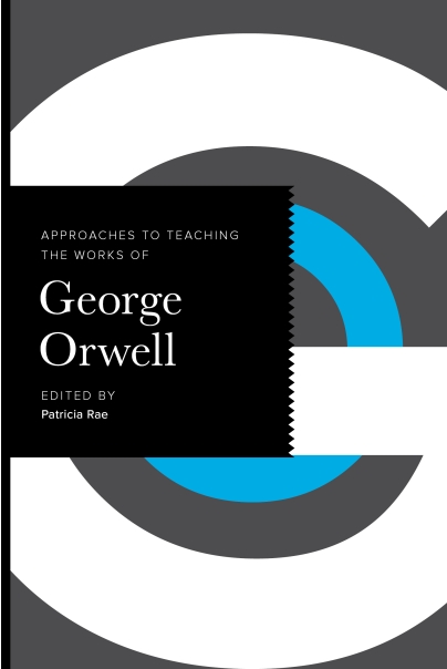 Approaches to Teaching the Works of George Orwell | Modern Language ...