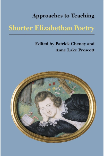 Approaches to Teaching Shorter Elizabethan Poetry | Modern Language ...