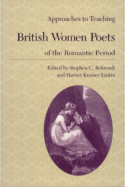 Approaches to Teaching British Women Poets of the Romantic Period ...